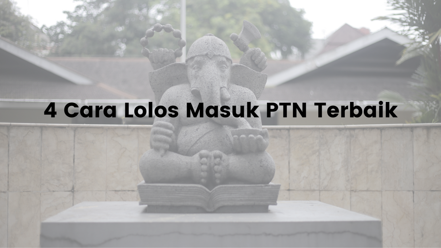 4 Cara Lolos Masuk PTN Terbaik - RBDigital